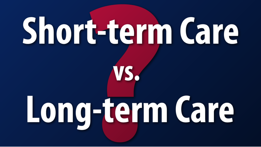 Back to Basics: Short-Term Care vs. Long-Term Care - Homeland Center